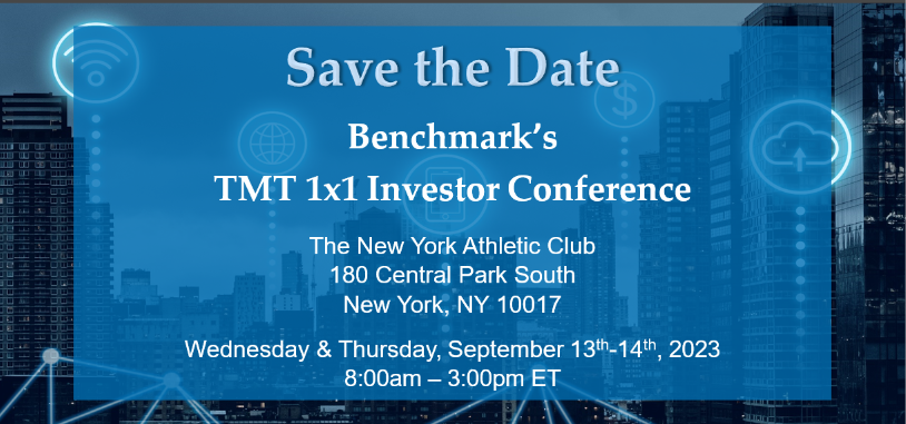 Benchmark's TMT 1x1 Investor Conference on Wednesday & Thursday ...